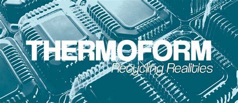 Thermoform recycling realities