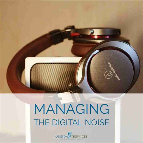 Do You Know How To Manage The Digital Noise In Your World