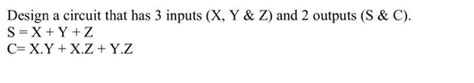 Solved Design A Circuit That Has 3 Inputs Xyandz And 2