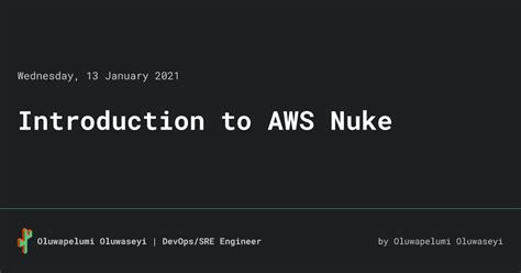 Introduction To Aws Nuke • Oluwapelumi Oluwaseyi Devopssre Engineer