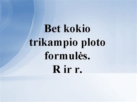 Bet Kokio Trikampio Ploto Formuls R Ir R