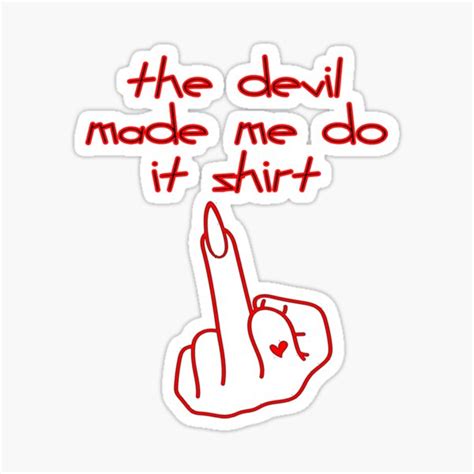 The Devil Made Me Do It Shirt Sticker For Sale By Alezzshop Redbubble