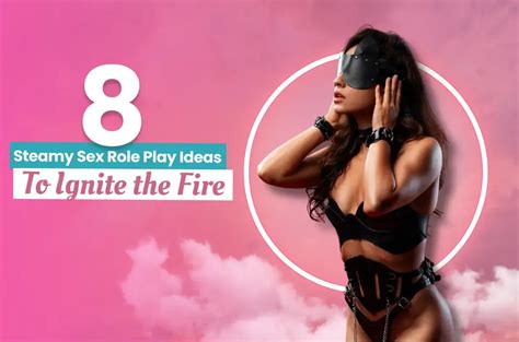 8 Steamy Sex Roleplay Ideas To Ignite The Fire And Passion