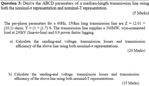 Question 3 Derive The Abcd Parameters Of A Medium Length Transmission