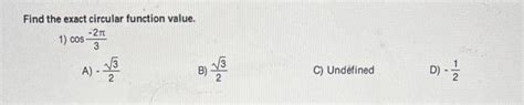 Solved Find The Exact Circular Function Value 1 Cos3−2π A