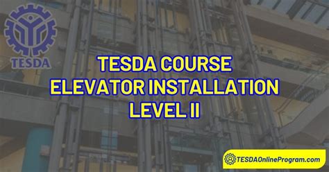 Tesda Elevator Installation Level Ii Course Tesda Online Program