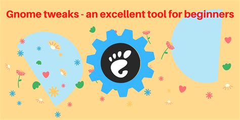GNOME Tweaks An Essential Tool For GNOME Users LinuxForDevices