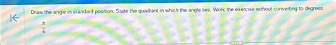 Solved Draw The Angle In Standard Position State The