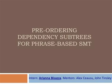 Ppt Pre Ordering Dependency Subtrees For Phrase Based Smt Powerpoint