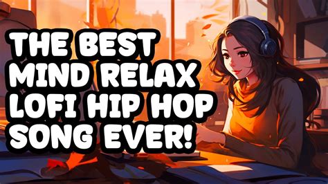 The Best Lofi Hip Hop Song Ever Beats To Focus Study Relax Youtube