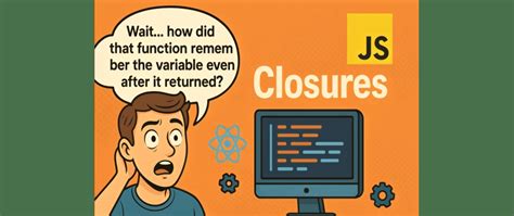 Javascript Closures Explained Simply With Real Examples Dev Community