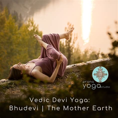 Vedic Devi Yoga: Bhudevi | The Mother Earth - Prana Yoga Studio Edmonton