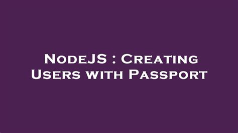 NodeJS Creating Users With Passport YouTube