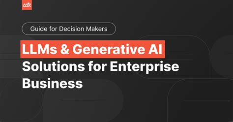 Llms And Generative Ai Solutions For Enterprise Business