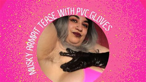 Musky Armpit Tease With Pvc Gloves Goddess Grandiose Fetish Lair
