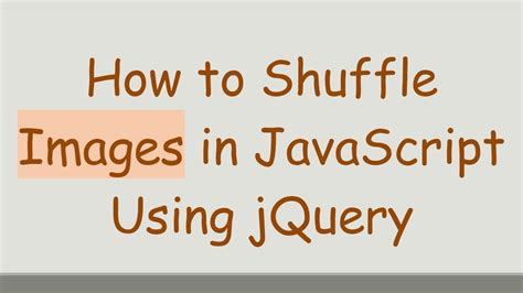 How To Shuffle Images In Javascript Using Jquery Youtube