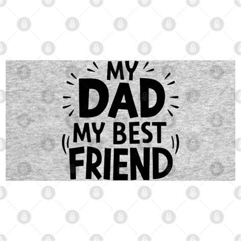 My Dad My Best Friend Daddy T Shirt Teepublic