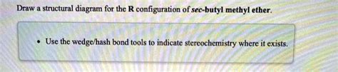 Solved Draw Structural Diagram For The R Configuration Of Sec Butyl Methyl Ether Use The Wedge