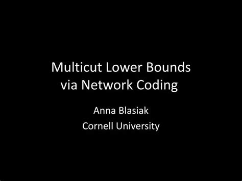 Ppt Multicut Lower Bounds Via Network Coding Powerpoint Presentation