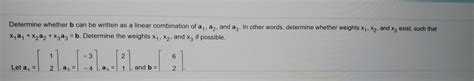 Solved Determine Whether B Can Be Written As A Linear