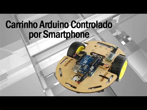 carrinho robô arduino montado e pronto para uso usinainfo