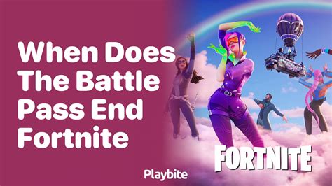 When Does The Fortnite Battle Pass End Playbite