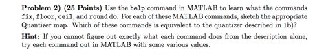 Solved Problem 2 25 Points Use The Help Command In Matlab