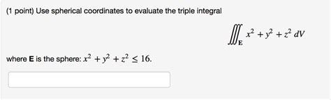 Solved 1 Point Use Spherical Coordinates To Evaluate The