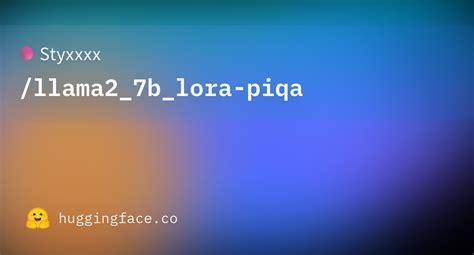 Styxxxx Llama B Lora Piqa Hugging Face