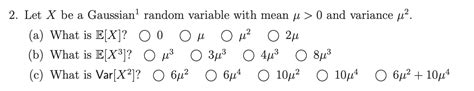 Solved Let X Be A Gaussian Random Variable With Mean Chegg