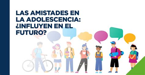 Las Amistades En La Adolescencia ¿influyen En El Futuro