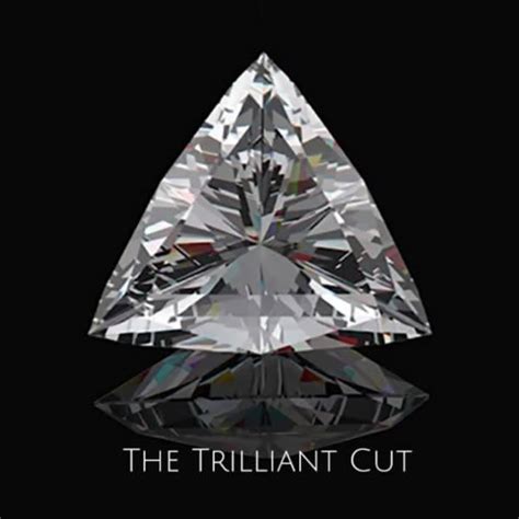 The Trilliant Cut Diamond Aka Trillion Cut Is A Triangular Modified