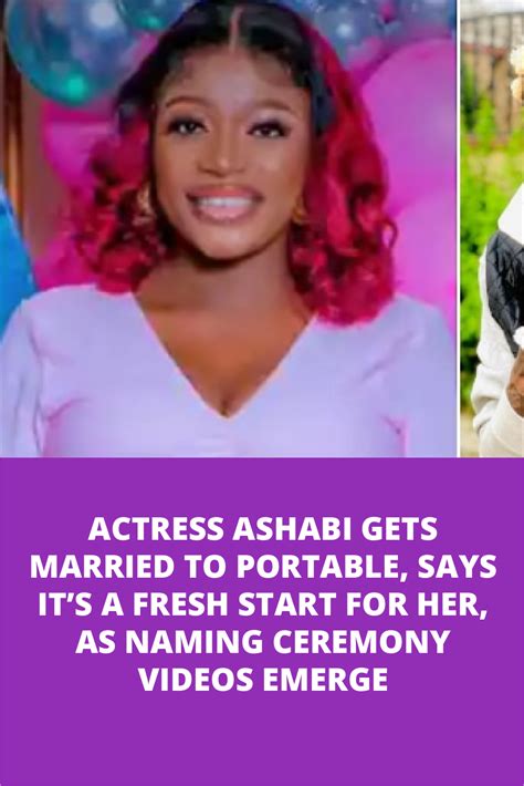 Actress Ashabi Gets Married To Portable Says Its A Fresh Start For Her As Naming Ceremony