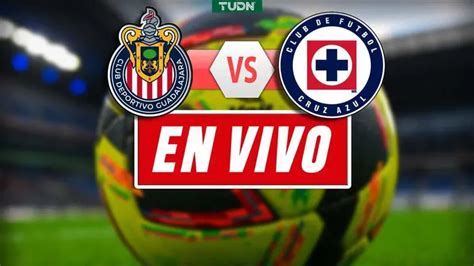 Chivas Vs Cruz Azul En Vivo Por Clausura 2025 De Liga Mx Minuto A