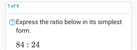 Solved 1 Of 9 ②express The Ratio Below In Its Simplest Form 84 24 [algebra]