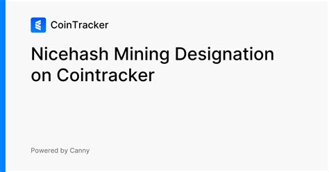 Nicehash Mining Designation On Cointracker Feature Requests Cointracker