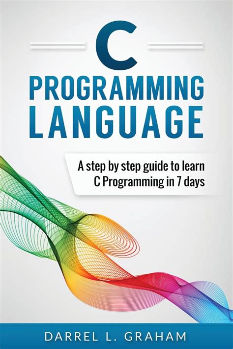 Amazon C Programming Language A Step By Step Beginner S Guide To Learn C Programming In