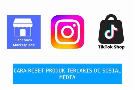 Cara Riset Produk Terlaris Di TikTok Shop Instagram Dan Facebook Pasitive CCTV