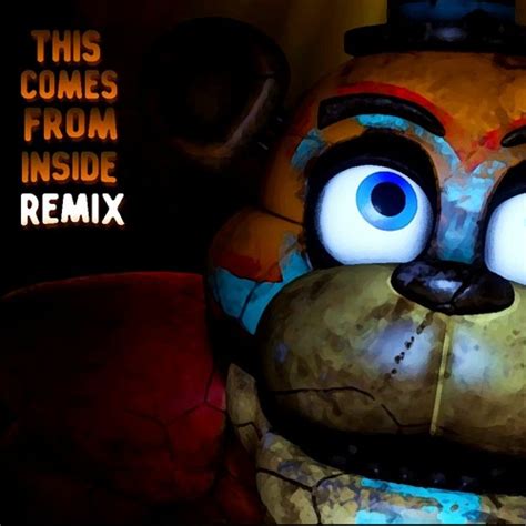 Stream FNAF SONG This Comes From Inside Remix Cover By Natzaro Listen Online For Free On