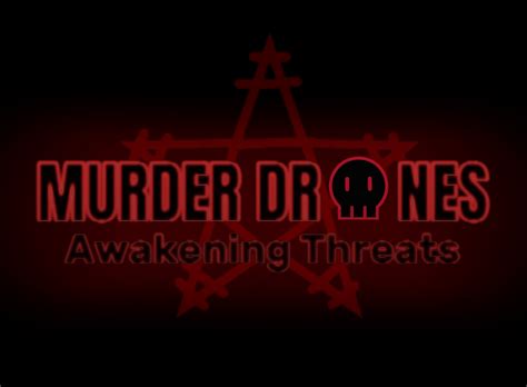 Murder Drones Awakening Threats Multiverse Of Disassembly Wiki Fandom