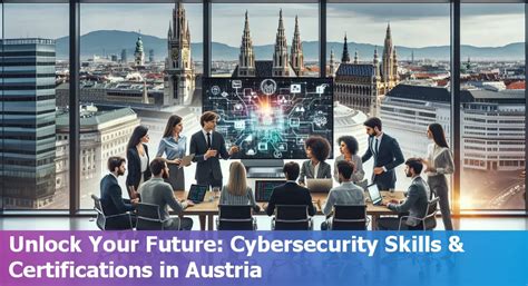 Breaking Into Cybersecurity Essential Skills And Certifications In Austria