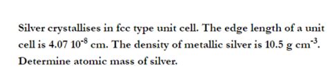 Solved Silver Crystallises In Fcc Type Unit Cell The Edge