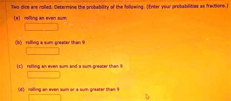 Solved Two Dice Are Rolled Determine The Probability Of The Fallowing