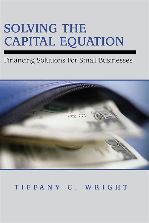 Solving The Capital Equation Financing Solutions For Small Businesses Ebook