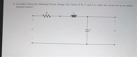 Solved 2. (3 points) Given the following Circuit, Design The | Chegg.com