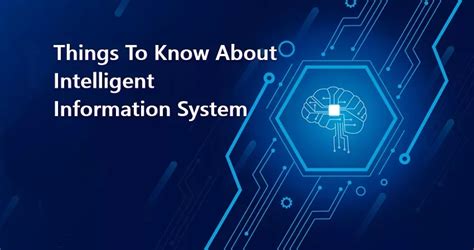 Things To Know About Intelligent Information System Hitechnectar