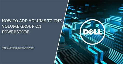 How To Add Volumes To A Volume Group In Powerstore Appliance