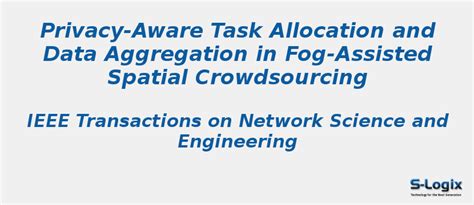 Privacy Aware Task Allocation And Data Aggregation In Fog S Logix