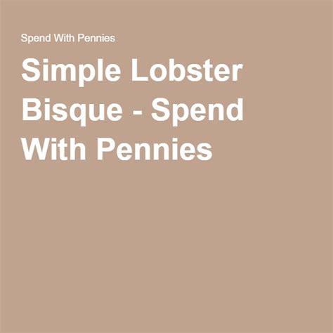 Simple Lobster Bisque Spend With Pennies Lobster Bisque Bisque