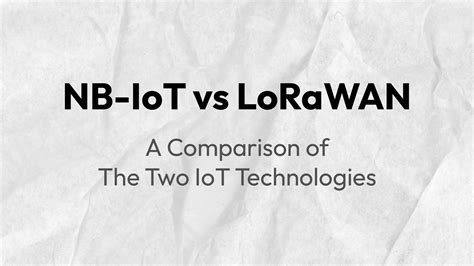 Nb Iot Vs Lorawan An Essential Comparison Of The Two Iot Technologies Lansitec